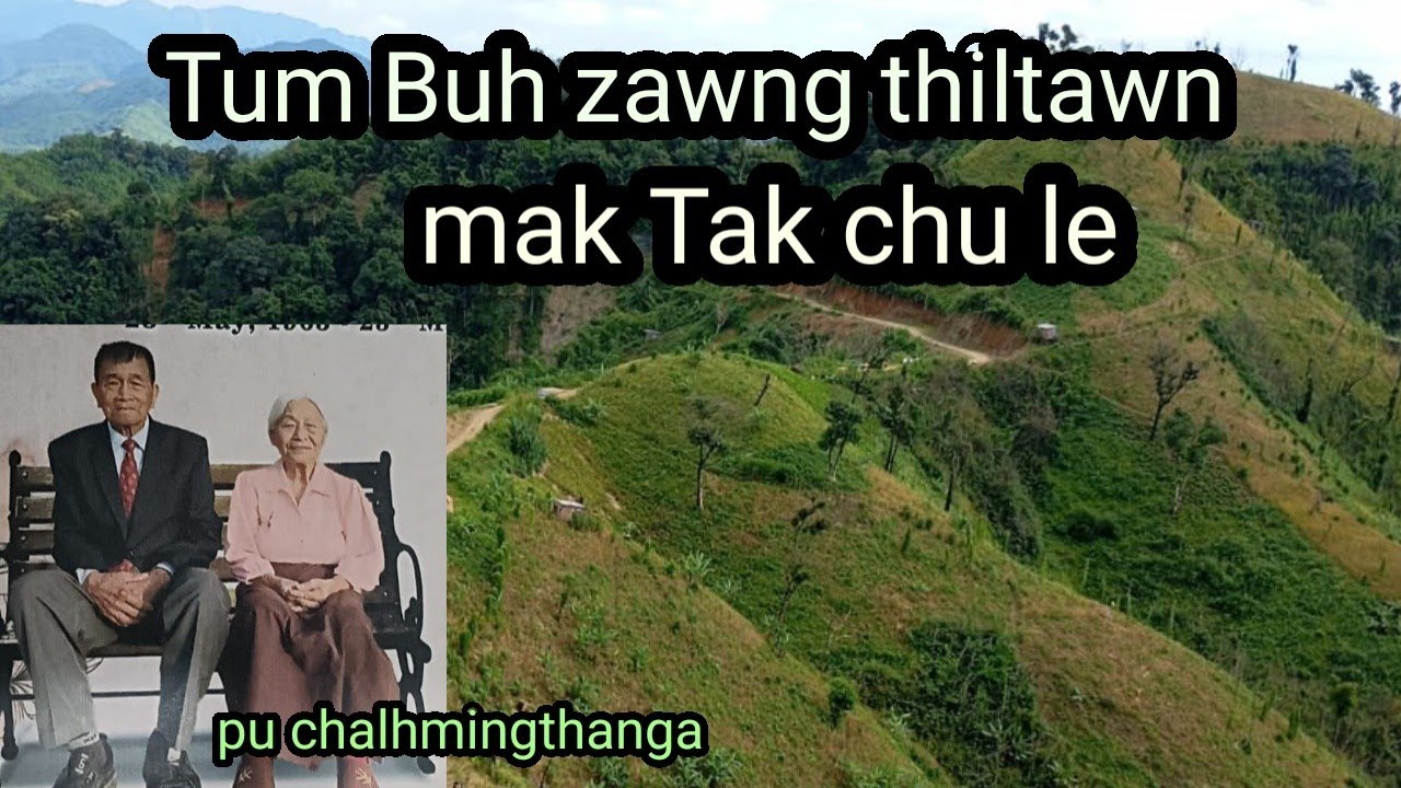 Tum Buh zawng thiltawn mak Tak chu Pu Chalhmingthanga part 7 - YouTube