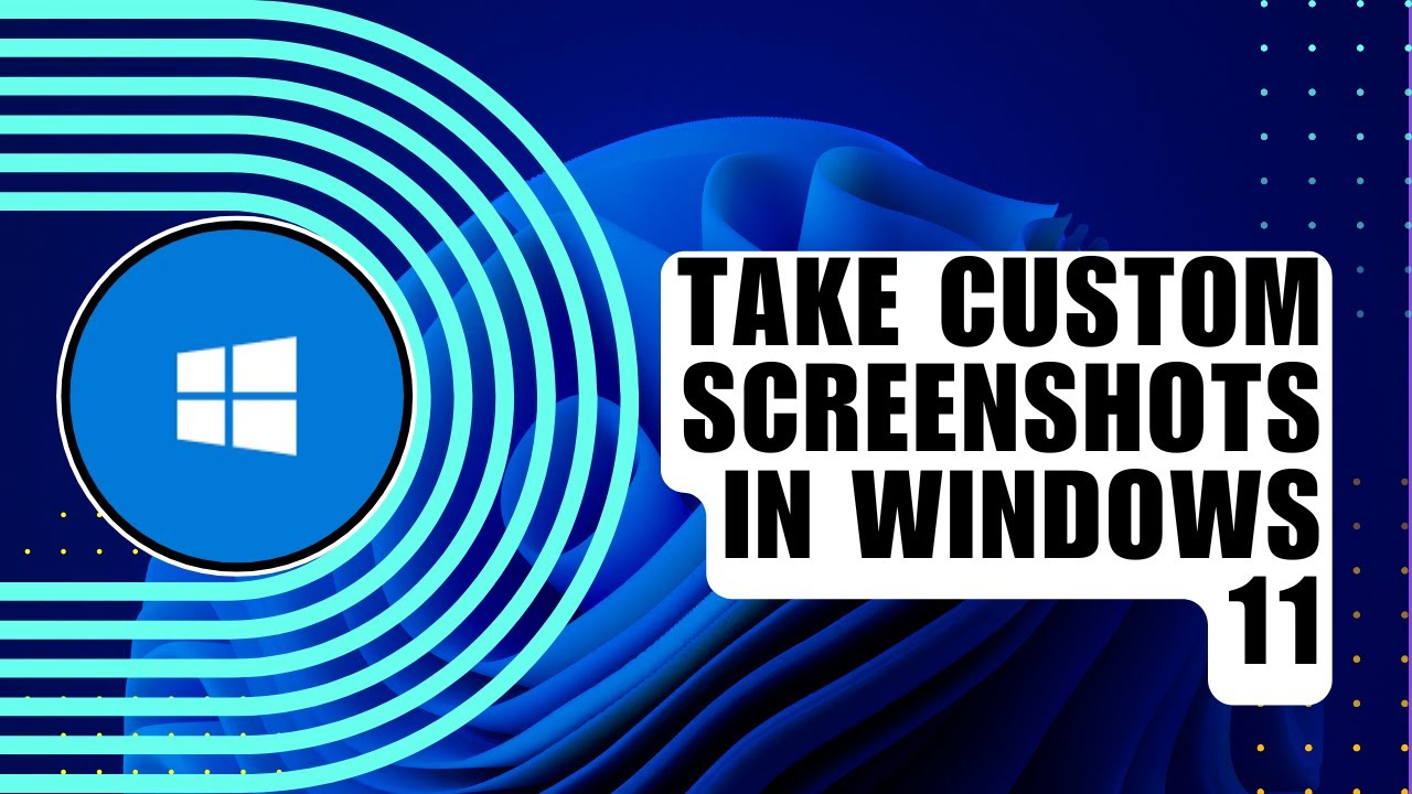 Capture Like a Pro! How to Take Custom Screenshots in Windows 11 - YouTube