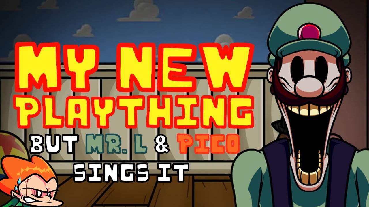 My New Plaything but Mr. L & Pico sings it | FNF: Toy's Madness Friday ...