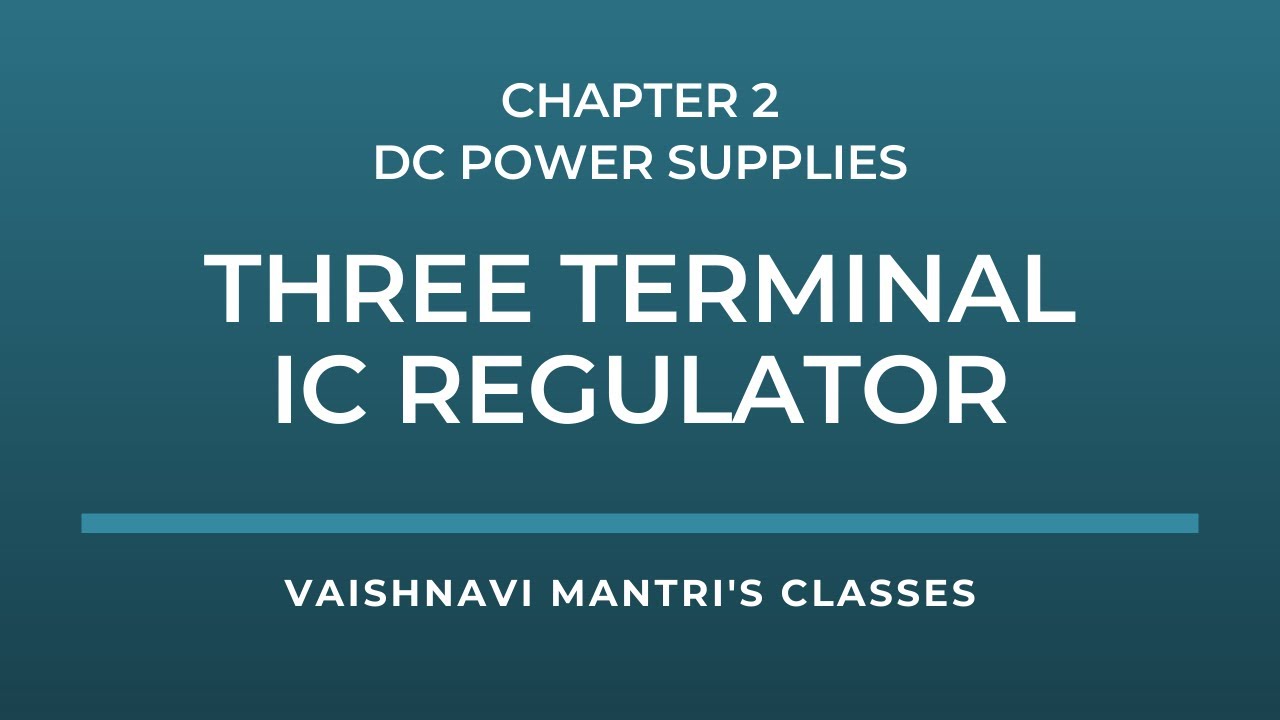 Ch.2 DC Power Supplies | Three Pin IC Regulator | Applied Electronics ...