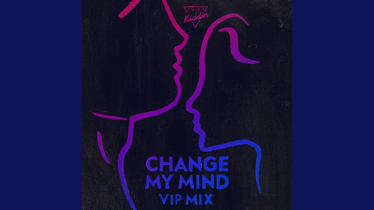 Change My Mind (VIP Mix) - YouTube Music