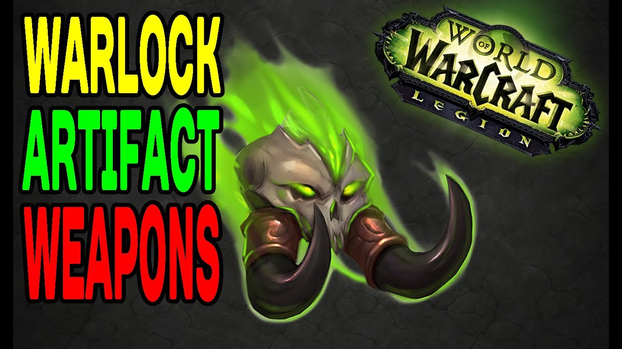 World of Warcraft LEGION: Warlock Artifact Weapons !! - YouTube