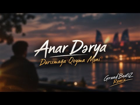 GrandBeatsZ & Anar Derya - Darixmaga Qoyma Meni Remix 2026