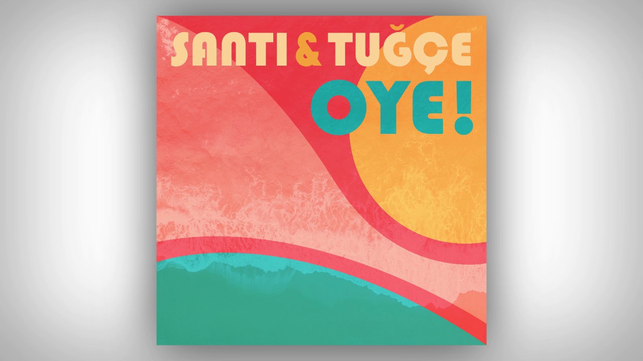Santi & Tuğçe - Oye! - YouTube