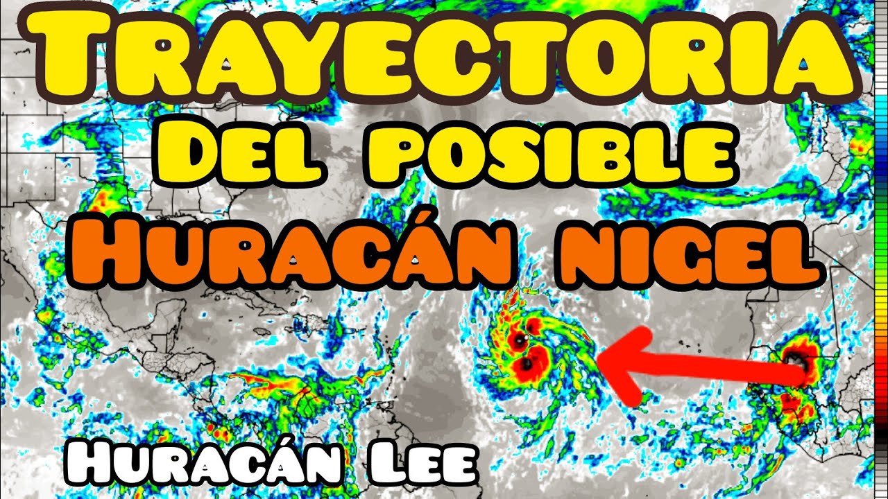Trayectoria del posible huracán Nigel y huracán Lee, lluvias en el ...