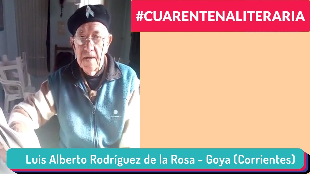 Luis Alberto Rodríguez de la Rosa desde Goya- Cuarentena Literaria ...
