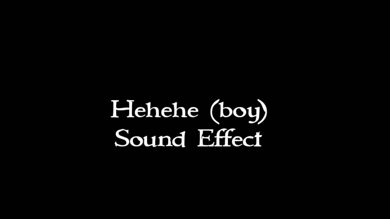 Hehehe (boy) sound effect. - YouTube