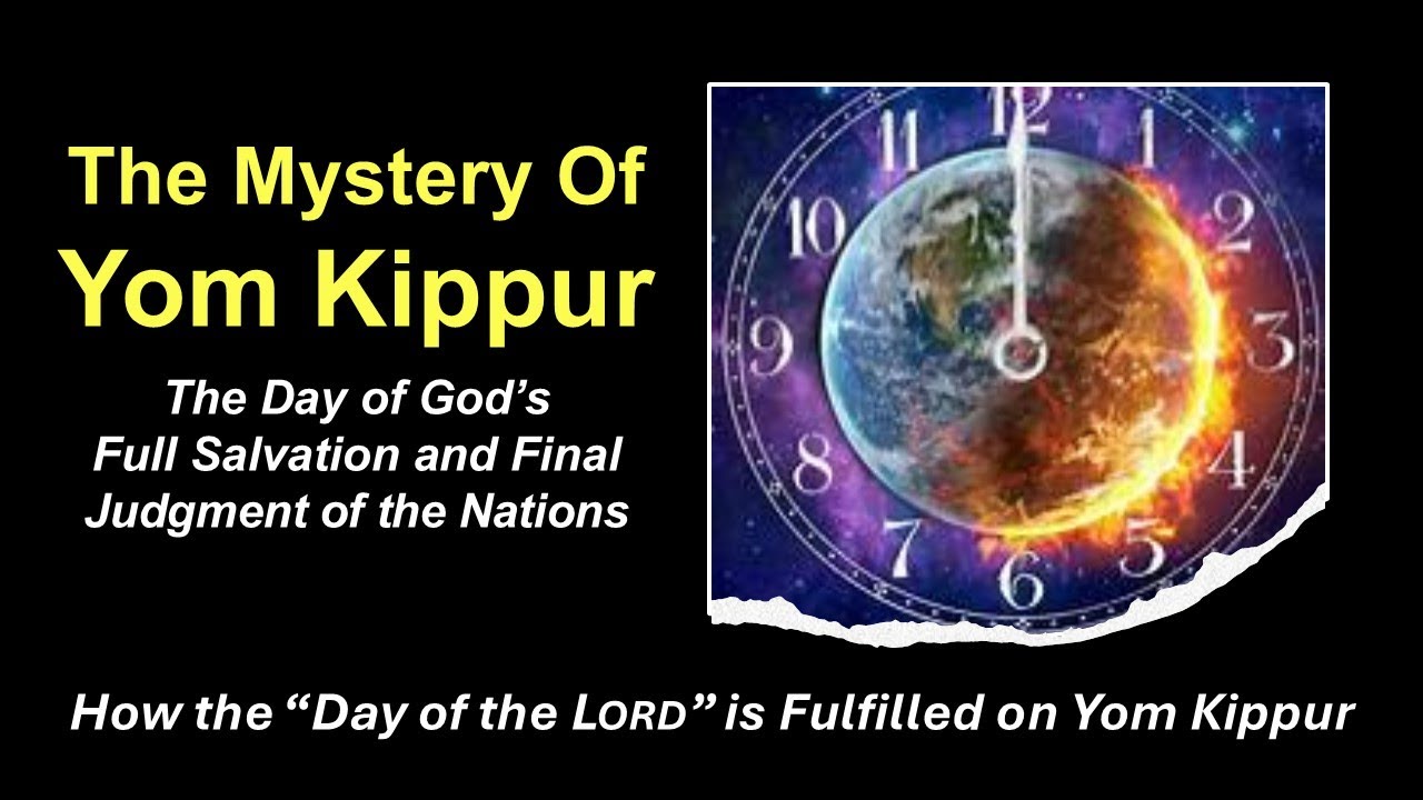 10/12/24 The Mystery of Yom Kippur-The Day of God’s Full Salvation and ...