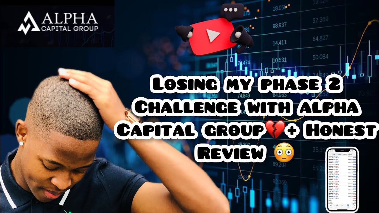 Losing my phase 2 challenge with alpha capital group 💔+ Honest Review😳 ...