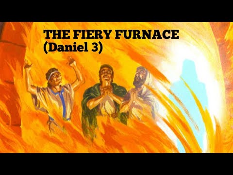 THE FIERY FURNACE (Daniel 3) - YouTube