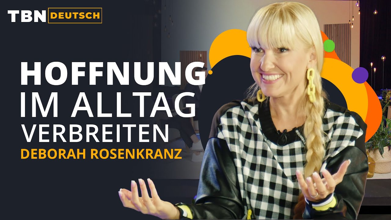 Déborah Rosenkranz: Glaube im Alltag weitergeben | Hoffnung auf TBN ...