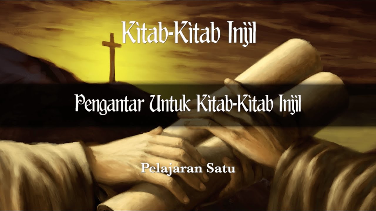 Kitab-Kitab Injil:Pengantar Untuk Kitab-Kitab Injil - YouTube