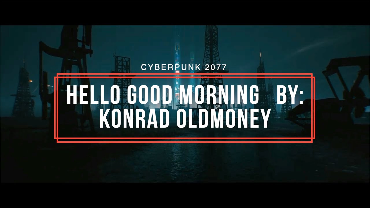 CYBERPUNK 2077 SOUNDTRACK “Hello Good Morning” Konrad OldMoney (Pazoozu ...
