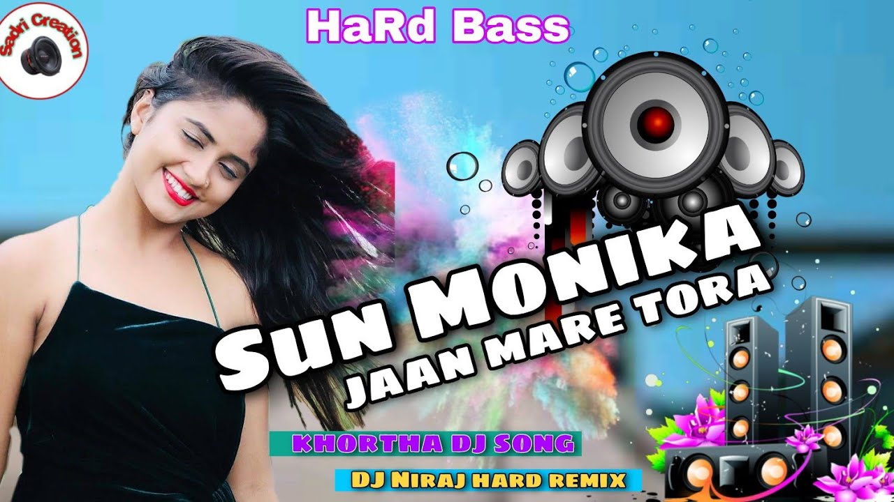 SUN MONIKA JAAN MARO TORA NEW KHORTHA SONG 2022 DJ NIRAJ HARD REMIX # DJ NIRAJ - YouTube