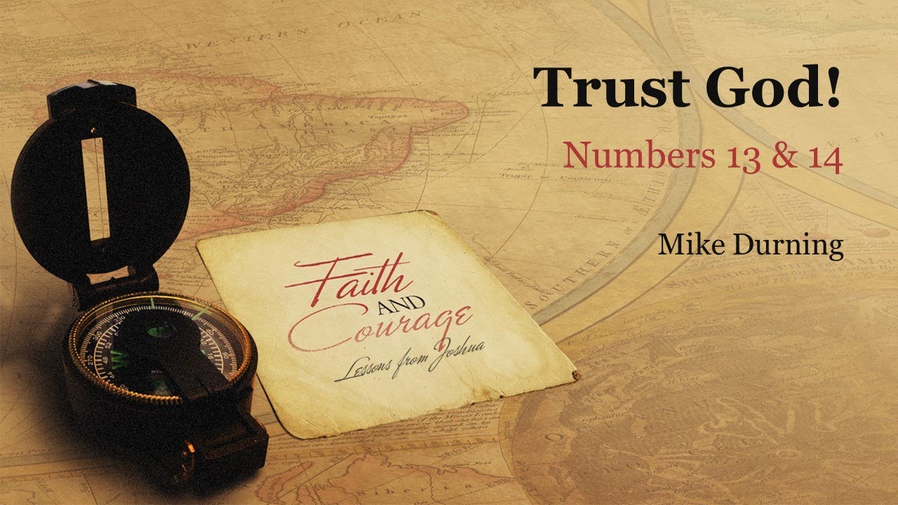 Lessons from Joshua - Trust God! - Numbers 13 & 14 - Mike Durning - YouTube