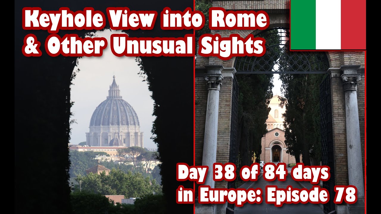 Ep79 Key Hole View of Rome, Italy (& Other Unusual Sights) - YouTube