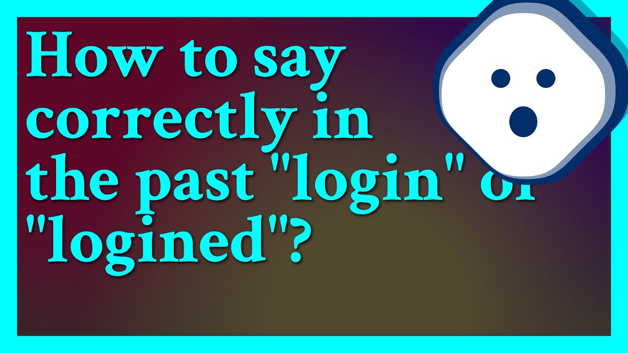 The person was logged in to the website. log in is a phrasal verb so ...