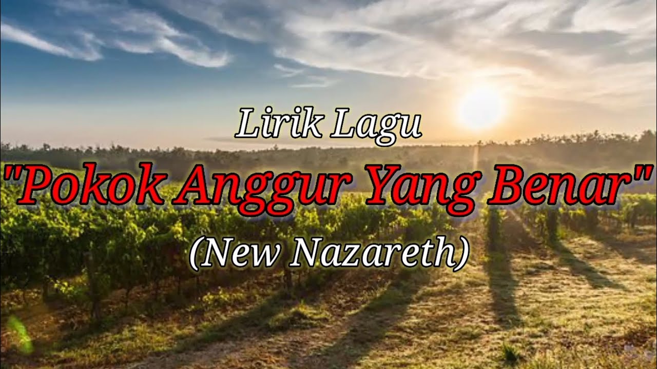 Pokok Anggur Yang Benar - New Nazareth (lirik) - YouTube