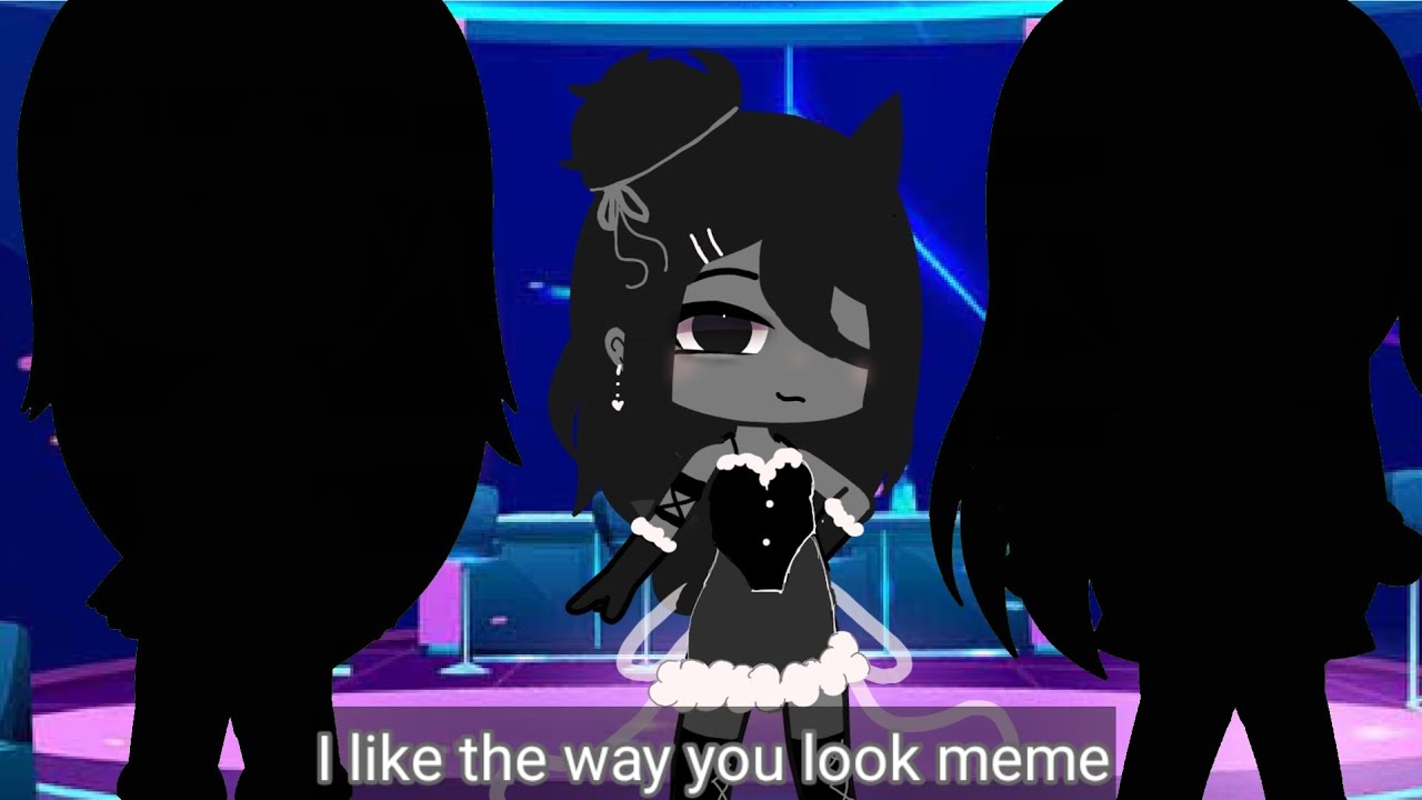 I like the way you look meme|Fpe|⚠Ship⚠| - YouTube