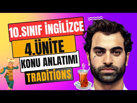 10. SINIF İNGİLİZCE 4. ÜNİTE KONU ANLATIMI | TRADITIONS