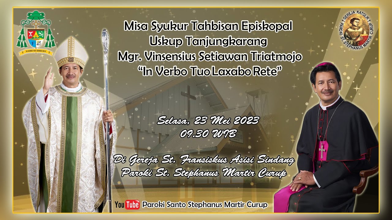Misa Syukur Tahbisan Episkopal Mgr. Vinsensius Setiawan Triatmojo "In ...