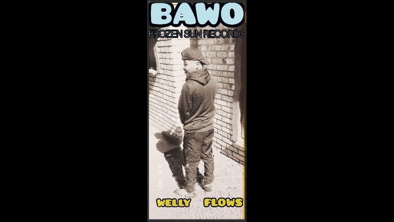 Welly Flows -BAWO - YouTube