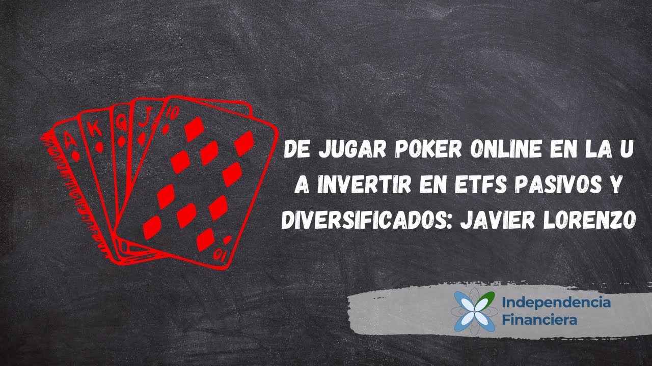 #44 De jugar poker online en la U a invertir en ETFs pasivos y ...