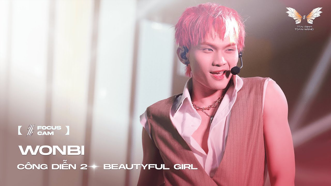 [ Focus Cam ] BEAUTIFUL GIRL - WONBI | TÂN BINH TOÀN NĂNG 2025 - YouTube