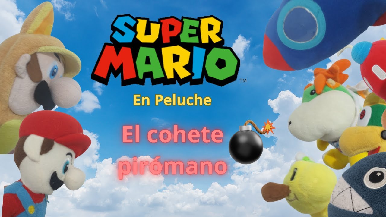 Super Mario Bros en peluche. Temporada 1 Episodio 8: El cohete pirómano ...