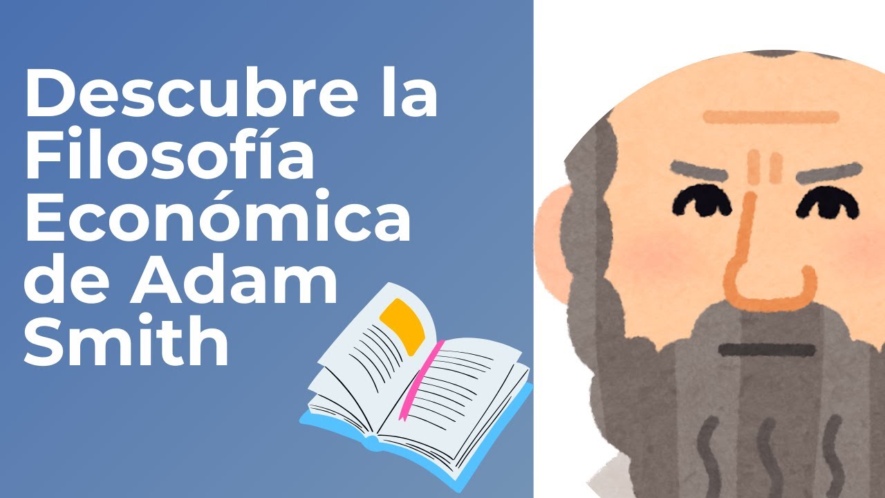"Descubre la Filosofía Económica de Adam Smith: El Padre del ...