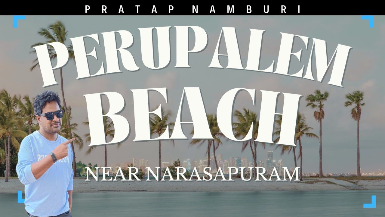 PERUPALEM BEACH 4K VIDEO | BEACH VIEW | NEAR NARASAPURAM | PERUPALEM ...
