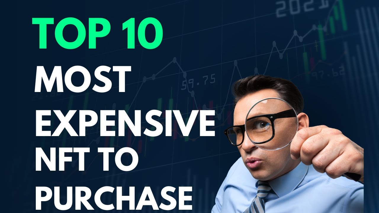 Top 10 Most Expensive NFT to Purchase - YouTube