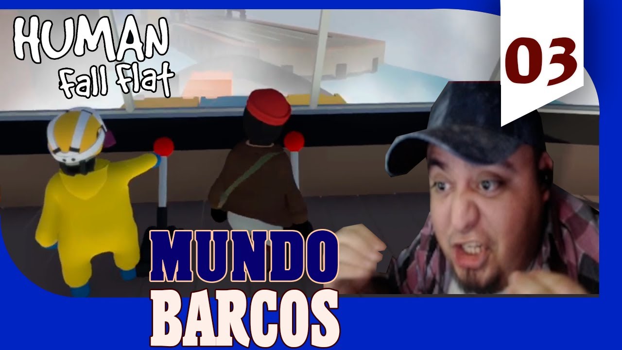 El DIFÍCIL MUNDO de los BARCOS | Human Fall Flat #03 - YouTube