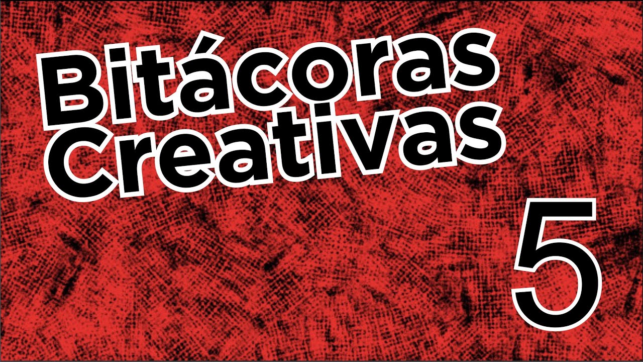 Bitácoras Creativas - Sesión 5 - YouTube
