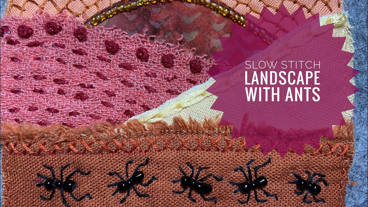 How To Slow Stitch A Small Fabric Landscape with Ants - Embroidery ...