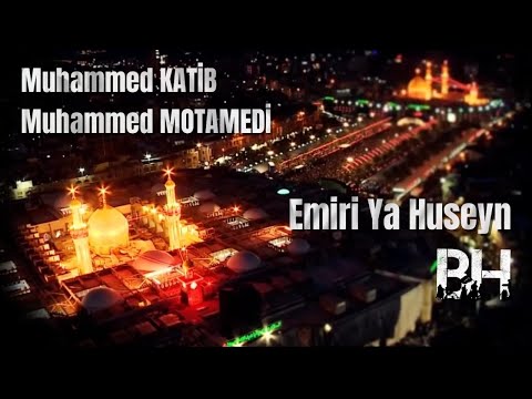 Muhammed Katib & Muhammed Motamedi - Emiri Ya Huseyn Türkçe Alt Yazılı 2020 |HD|