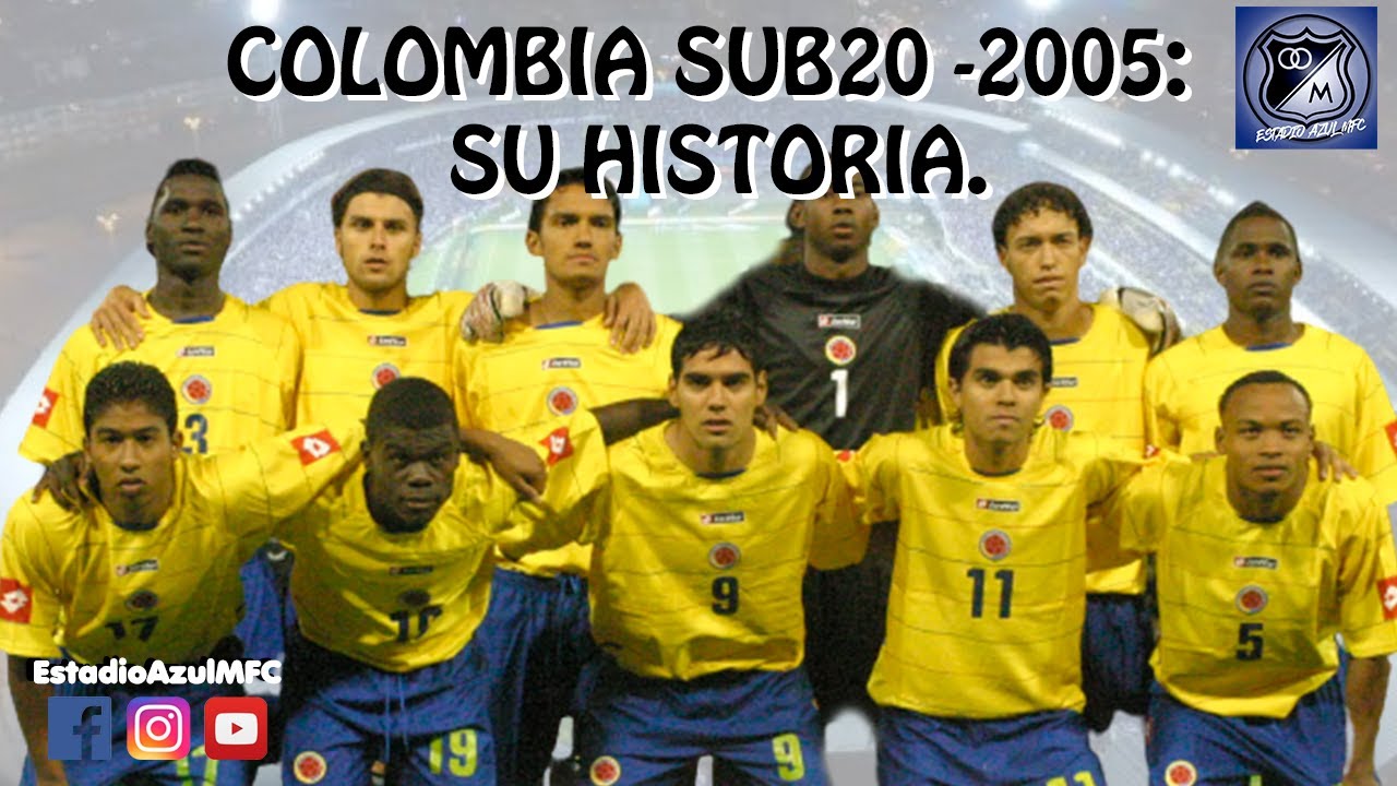 COLOMBIA SUB 20 AÑO 2005: SU HISTORIA, OFF TOPIC, 23/01/2023 - YouTube