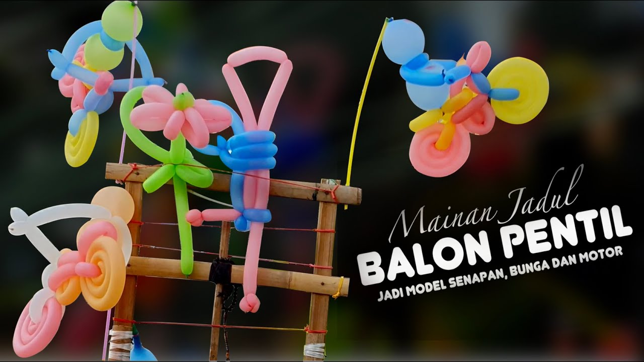 Balon Pentil Jadi Model Senapan, Bunga dan Motor Mainan | Mainan Jadul ...
