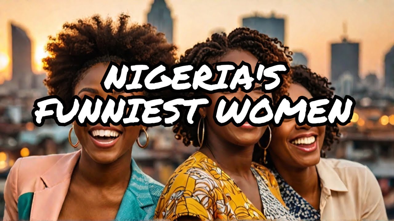 Top Nigerian Female Comedians You NEED to Know About - YouTube