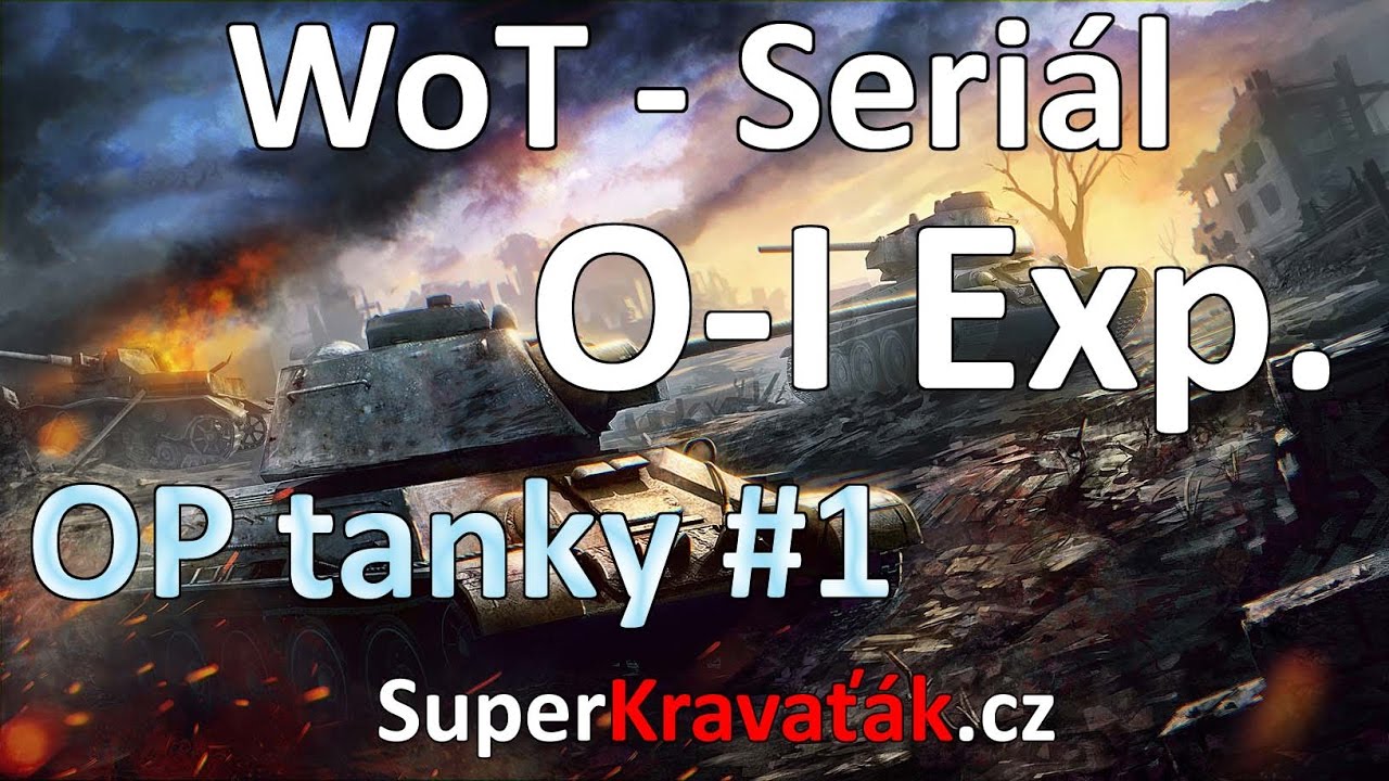 OP tanky #1 O-I Exp. [World of Tanks] ***NAHRAZENO T71 DA*** - YouTube