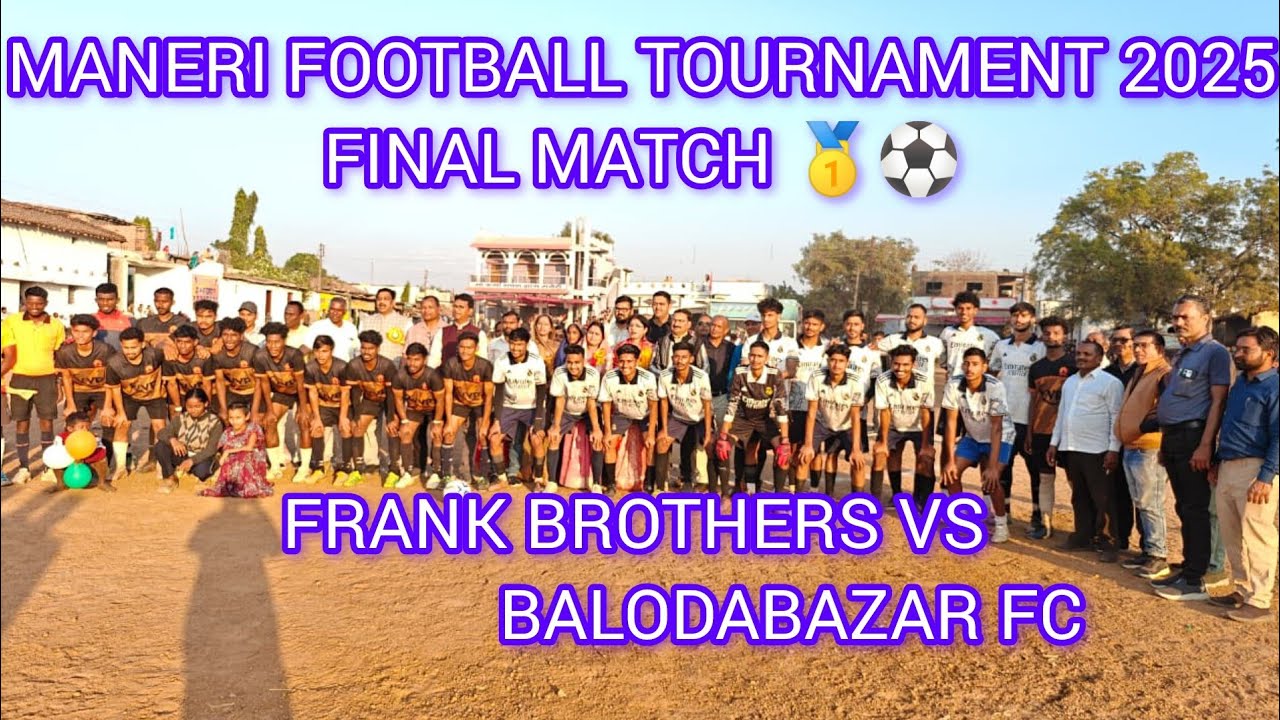 MANERI #football TOURNAMENT 2025 🥇Final match 🤩FRANK BROTHERS Vs ...