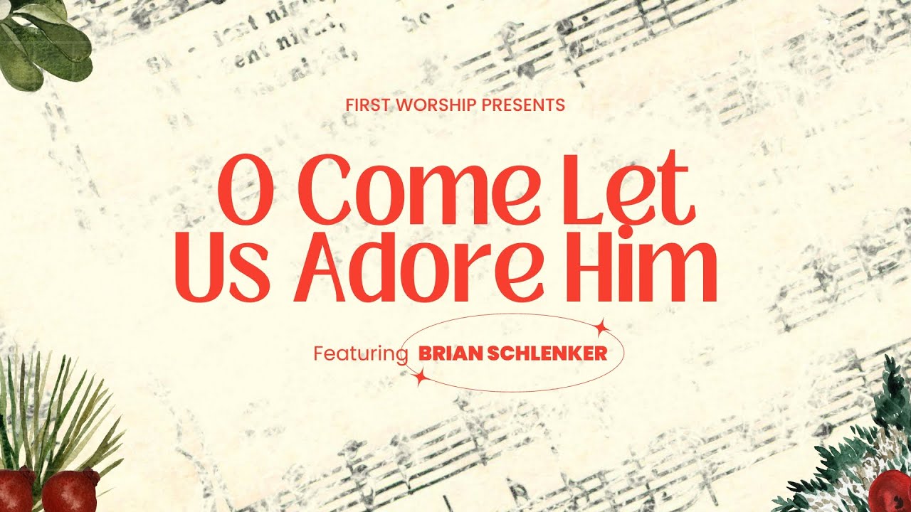 O Come Let Us Adore Him (What A Beautiful Name) | First Worship | Feat ...