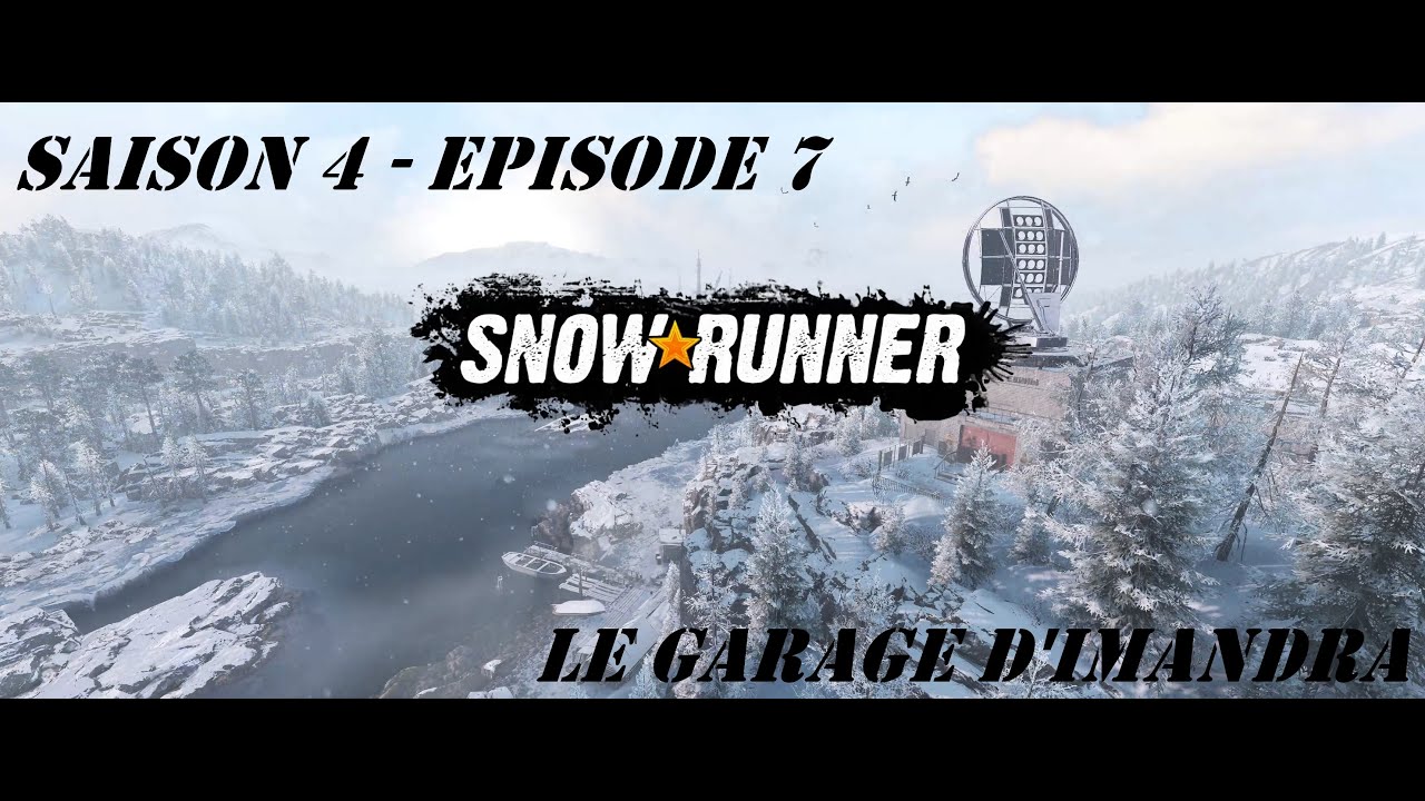 SNOWRUNNER S4E7 FR - Le garage d'Imandra - YouTube