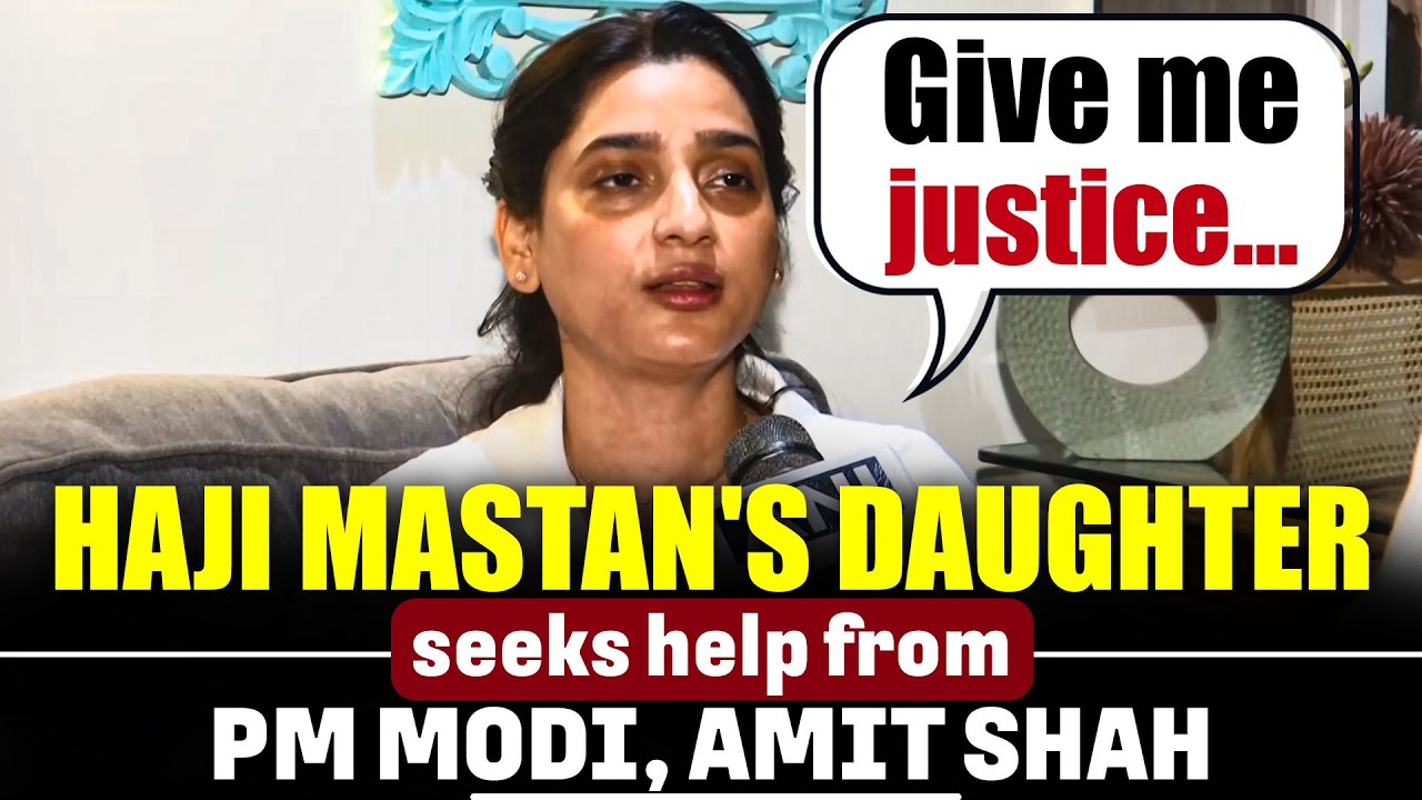 "Give me justice": Haji Mastan's daughter seeks help from PM Modi, Amit ...