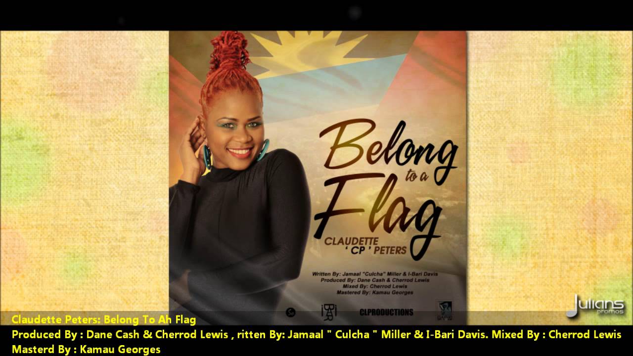 Claudette Peters - Belong To A Flag "2013 Antigua Soca" (Produced By ...