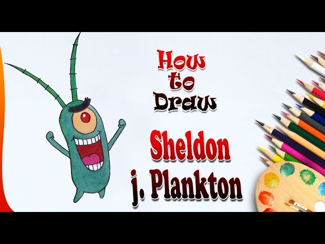 How To Draw Sheldon J Plankton From Spongebob Squarepants How To Draw