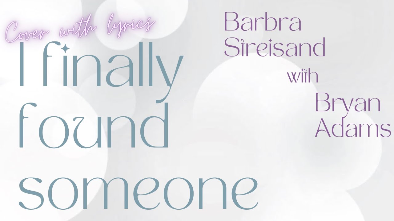 【cover】I finally found someone / Barbra Streisand with Bryan Adams with ...
