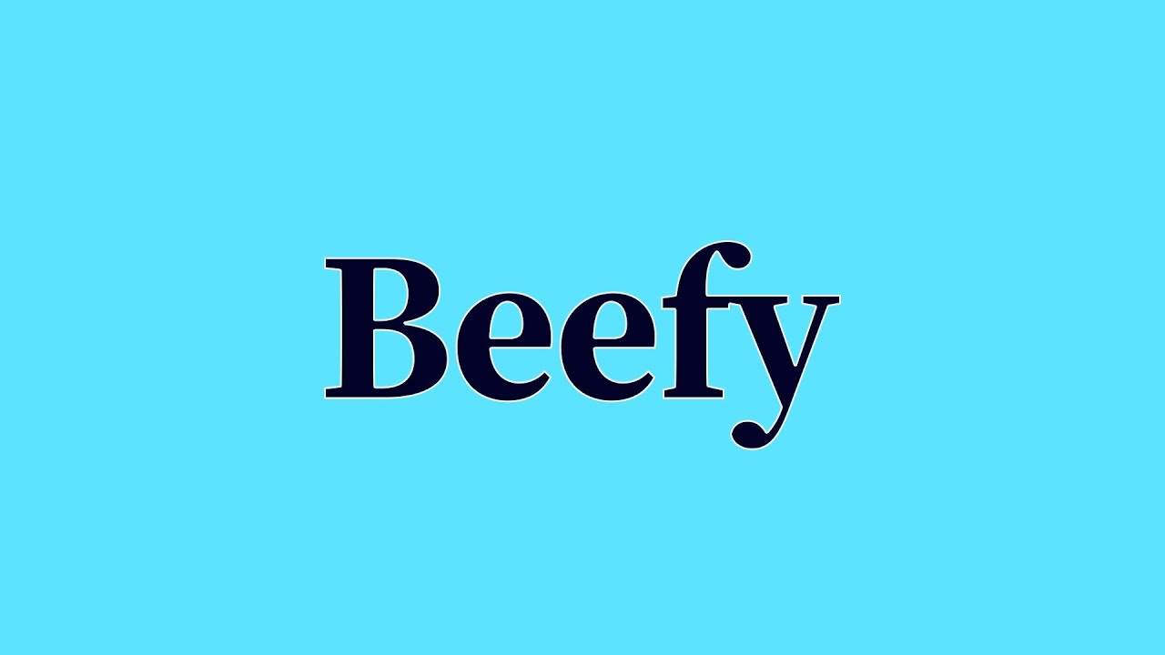 Beefy Pronunciation and Meaning - YouTube