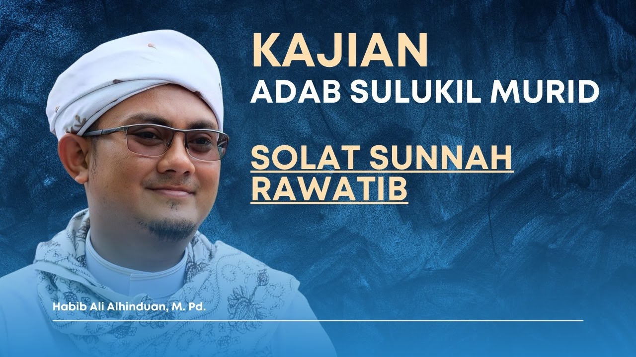 Kajian Adab Sulukil Murid Bab Solat Sunnah Rawatib | Habib Ali ...