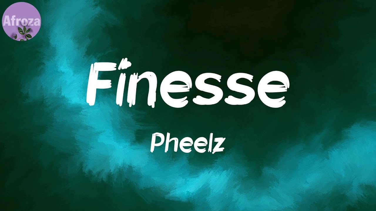 Finesse (Lyrics) - Pheelz - YouTube